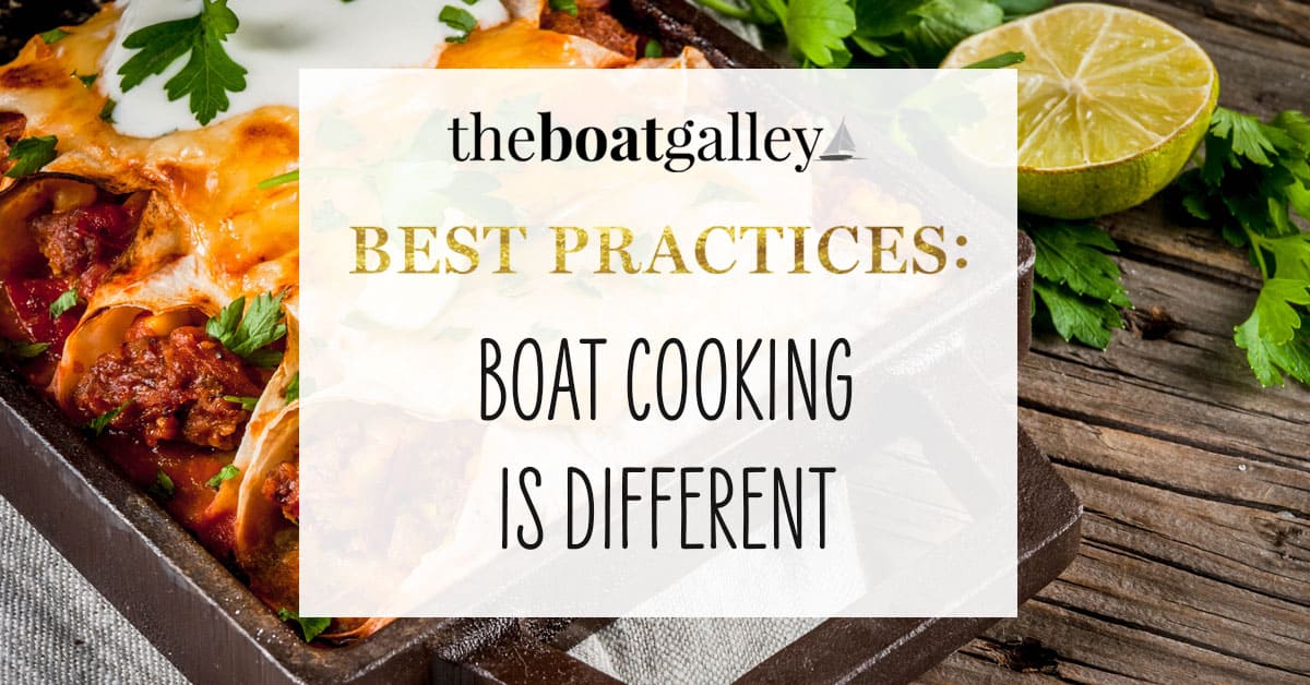 Boat Cooking Is Different | The Boat Galley