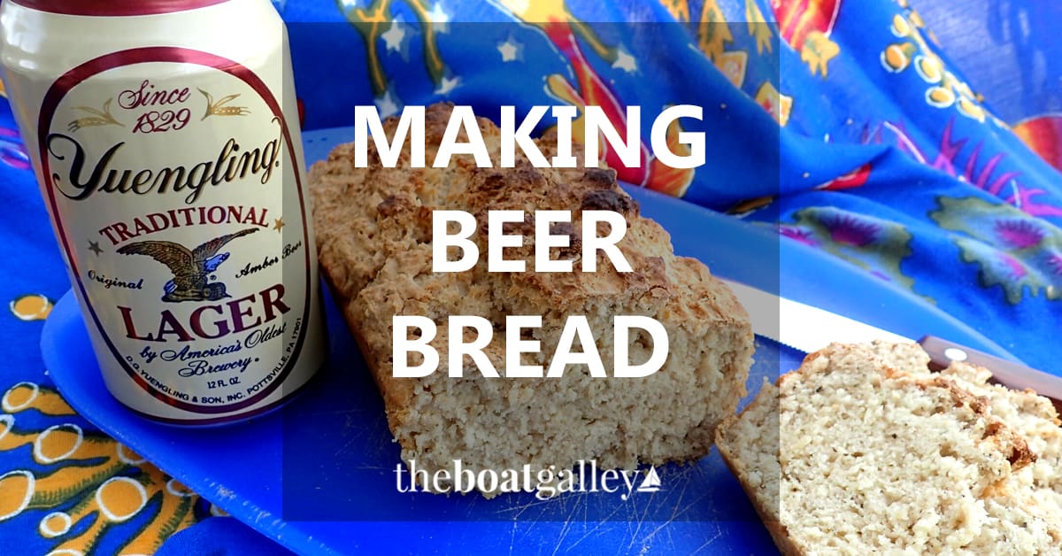 Making Beer Bread | The Boat Galley